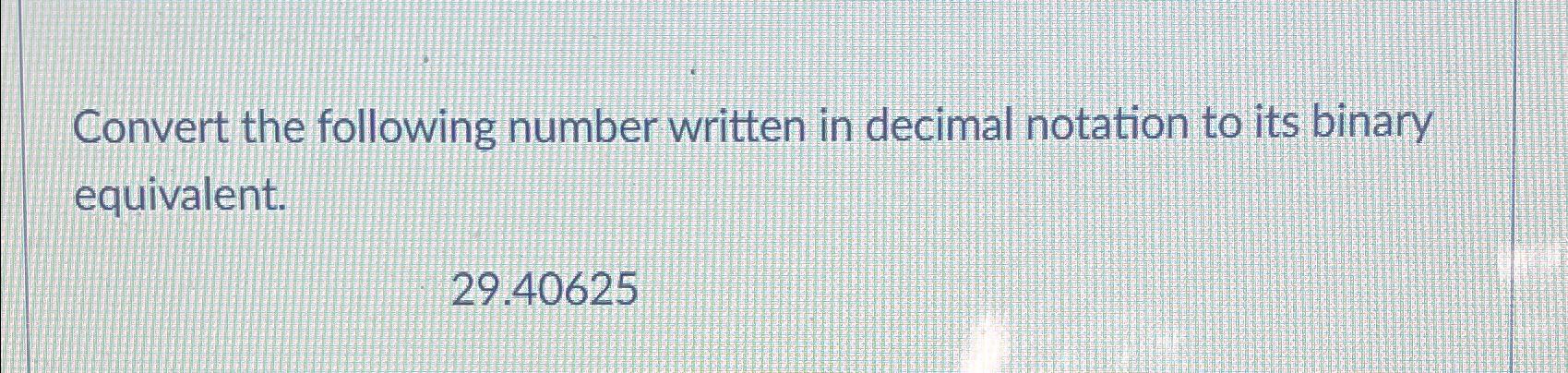 Solved Convert the following number written in decimal | Chegg.com