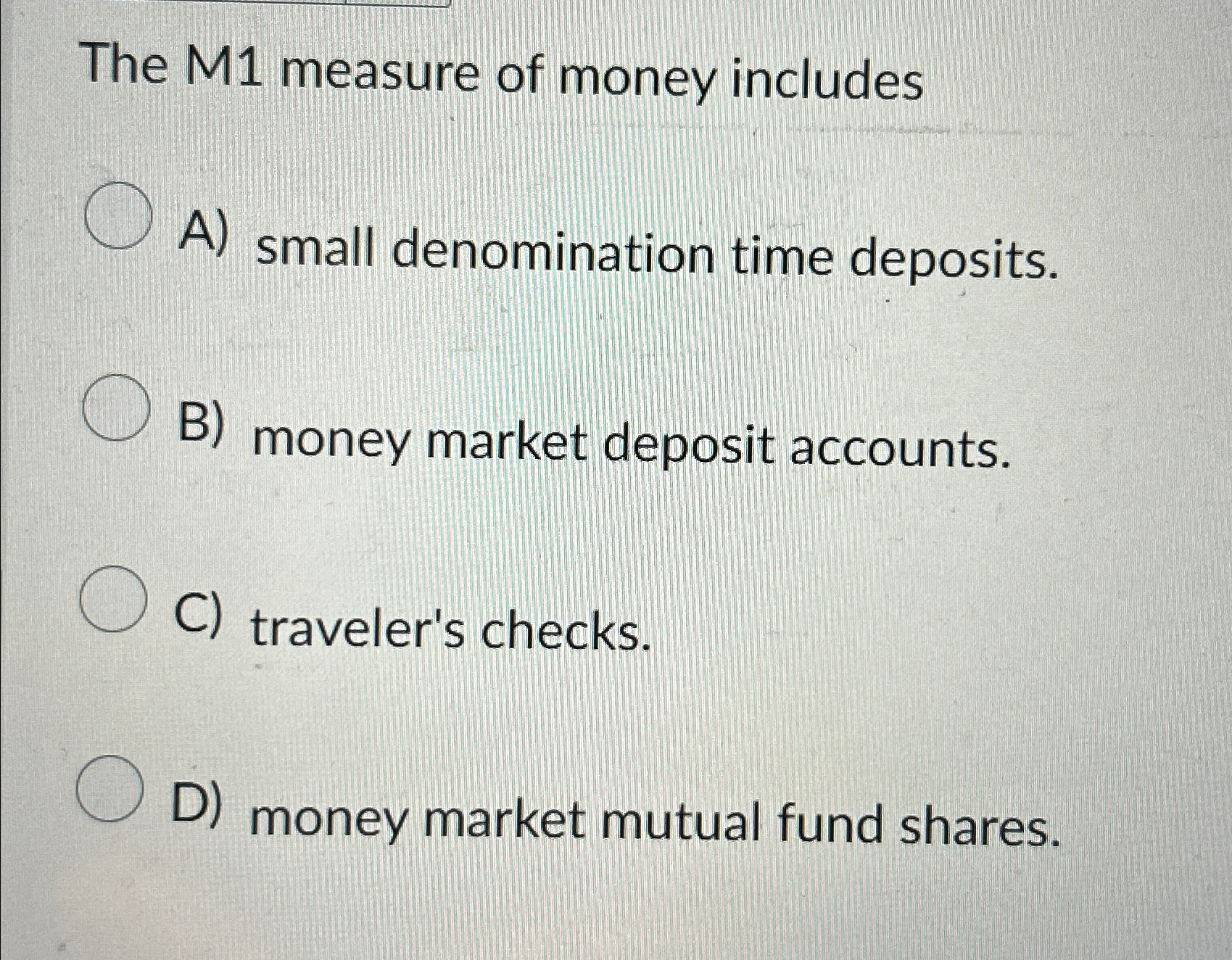Solved The M1 ﻿measure of money includesA) ﻿small | Chegg.com