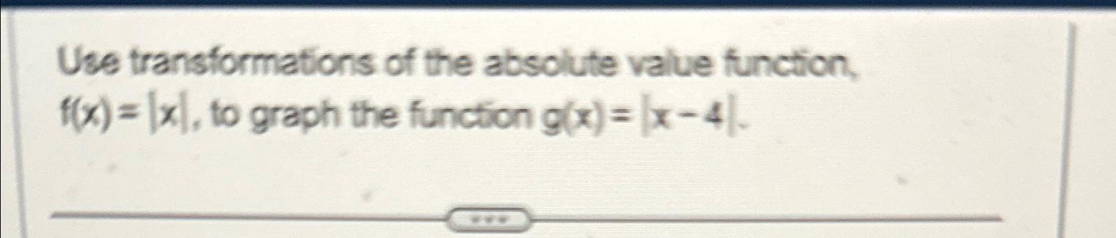 Solved Use transformations of the absolute value function, | Chegg.com