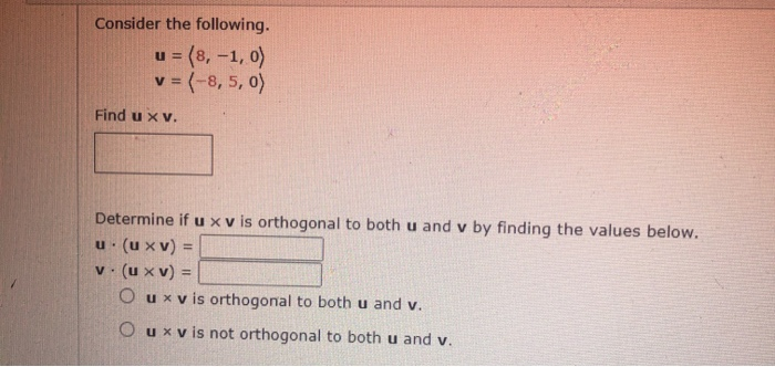 Solved Consider the following. = (8,-1,0) v = (-8, 5, 0) U= | Chegg.com