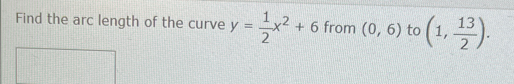 Solved Find the arc length of the curve y=12x2+6 ﻿from (0,6) | Chegg.com