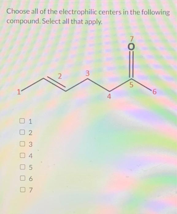 Solved Choose all of the electrophilic centers in the | Chegg.com