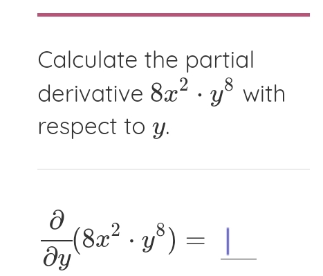 Solved Calculate the partial derivative 8x2*y8 ﻿with respect | Chegg.com