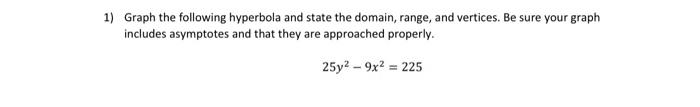 Solved 1) Graph the following hyperbola and state the | Chegg.com