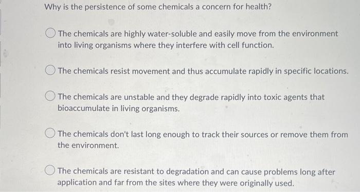 Solved Why is the persistence of some chemicals a concern | Chegg.com