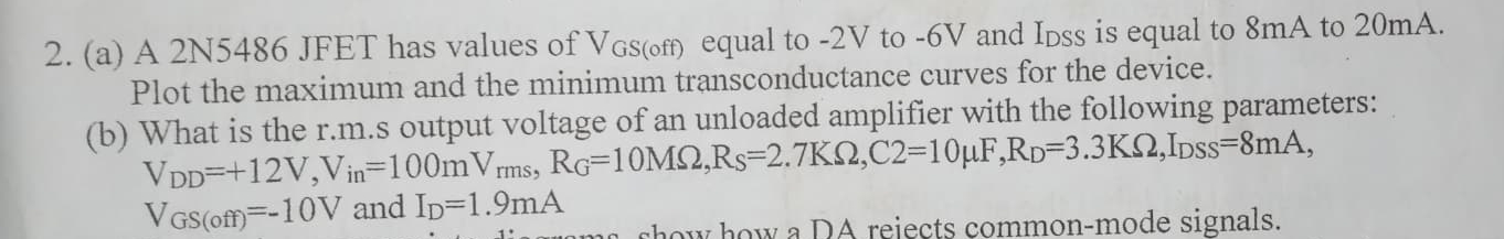 Solved (a) ﻿A 2N5486JFET has values of VGS(off) ﻿equal to | Chegg.com