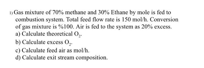 Solved 1) Gas mixture of 70% methane and 30% Ethane by mole | Chegg.com