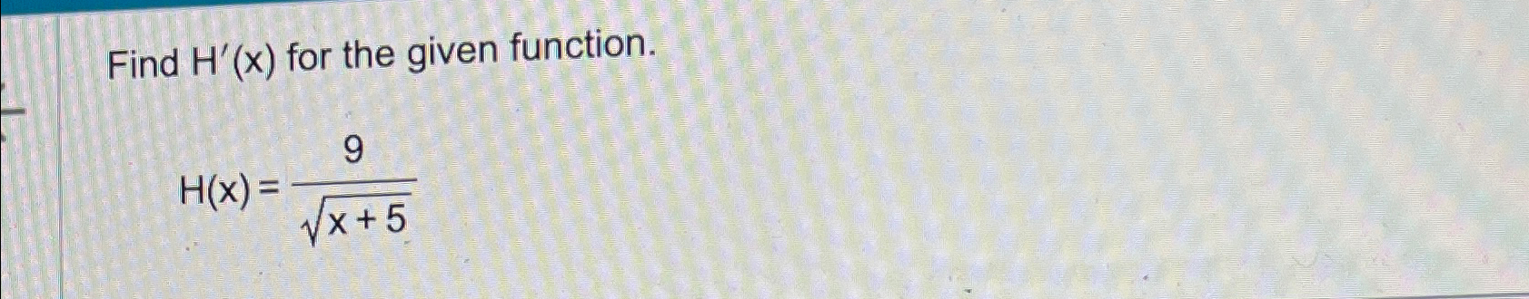 Solved Find H'(x) ﻿for the given function.H(x)=9x+52 | Chegg.com
