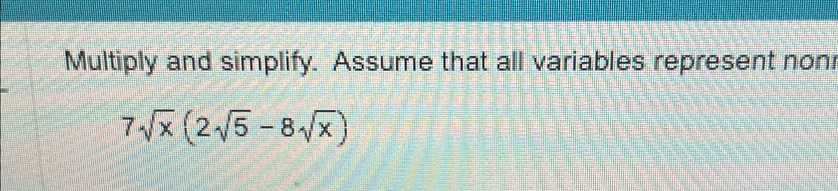 Solved Multiply and simplify. Assume that all variables | Chegg.com