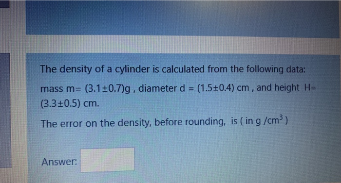 Solved The density of a cylinder is calculated from the | Chegg.com