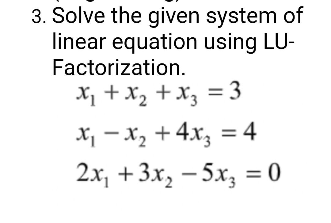 Solved 3. Solve the given system of linear equation using | Chegg.com