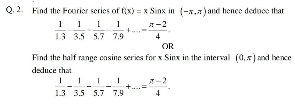 Solved Q. 2. = 一元 Find the Fourier series of f(x) = x Sinx | Chegg.com