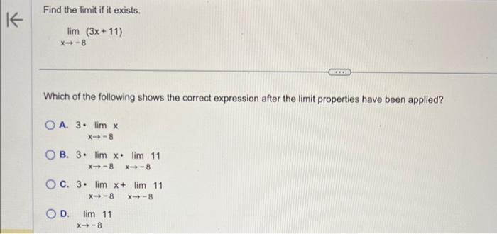 Solved Find the limit if it exists. limx→−8(3x+11) Which of | Chegg.com
