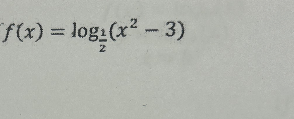 Solved f(x)=log12(x2-3)Find the domain | Chegg.com