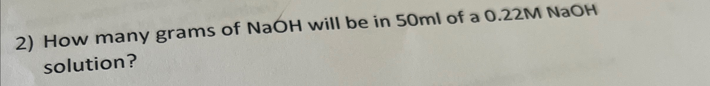 Solved How many grams of NaOH will be in 50ml ﻿of a | Chegg.com