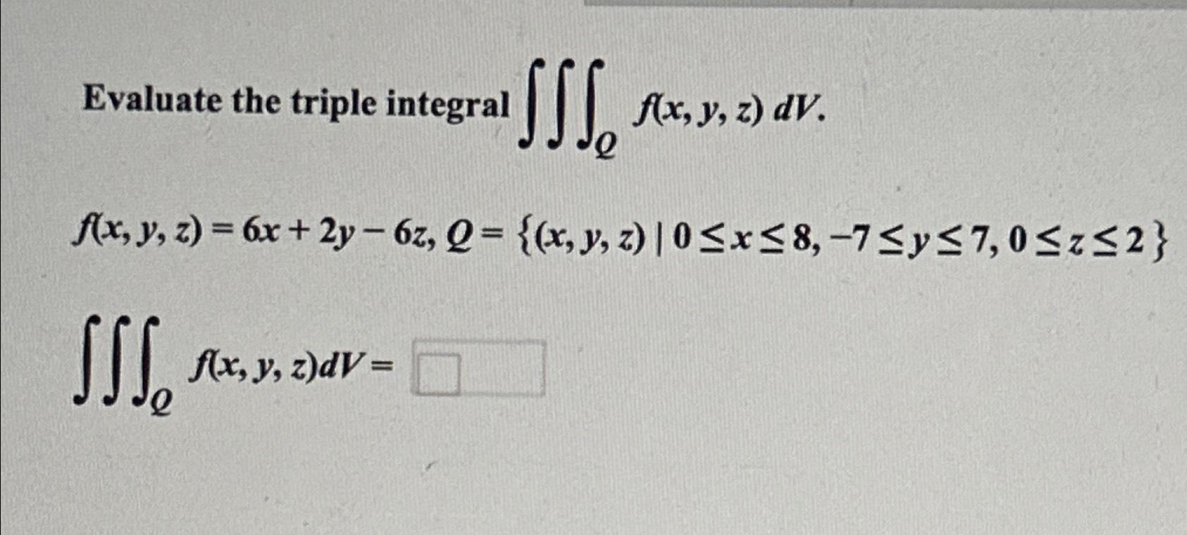 Solved Evaluate the triple integral | Chegg.com