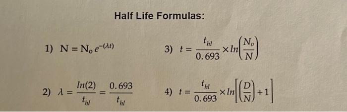 Solved Half Life Formulas: 1) N=Noe−(λt) 3) | Chegg.com