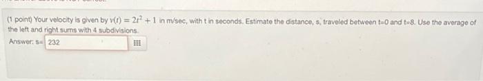 Solved (1 point) Your velocity is given by v(t)=2t2+1 in | Chegg.com