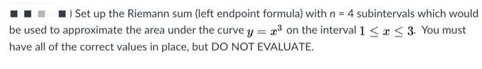 Solved 1) Set up the Riemann sum (left endpoint formula) | Chegg.com ...