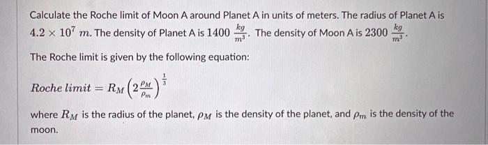 Solved Calculate the Roche limit of Moon A around Planet A | Chegg.com
