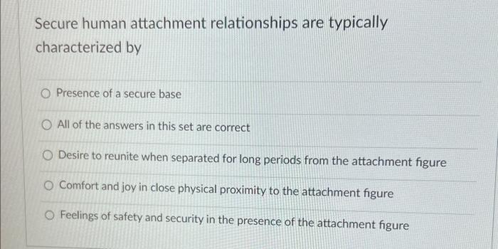 Solved Secure human attachment relationships are typically | Chegg.com