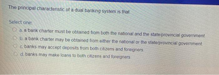 Solved The principal characteristic of a dual banking system | Chegg.com