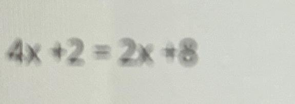 Solved 4x+2=2x+8 | Chegg.com