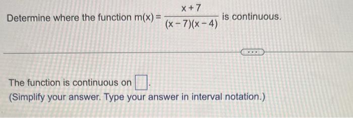 Solved Determine where the function m(x)=(x−7)(x−4)x+7 is | Chegg.com