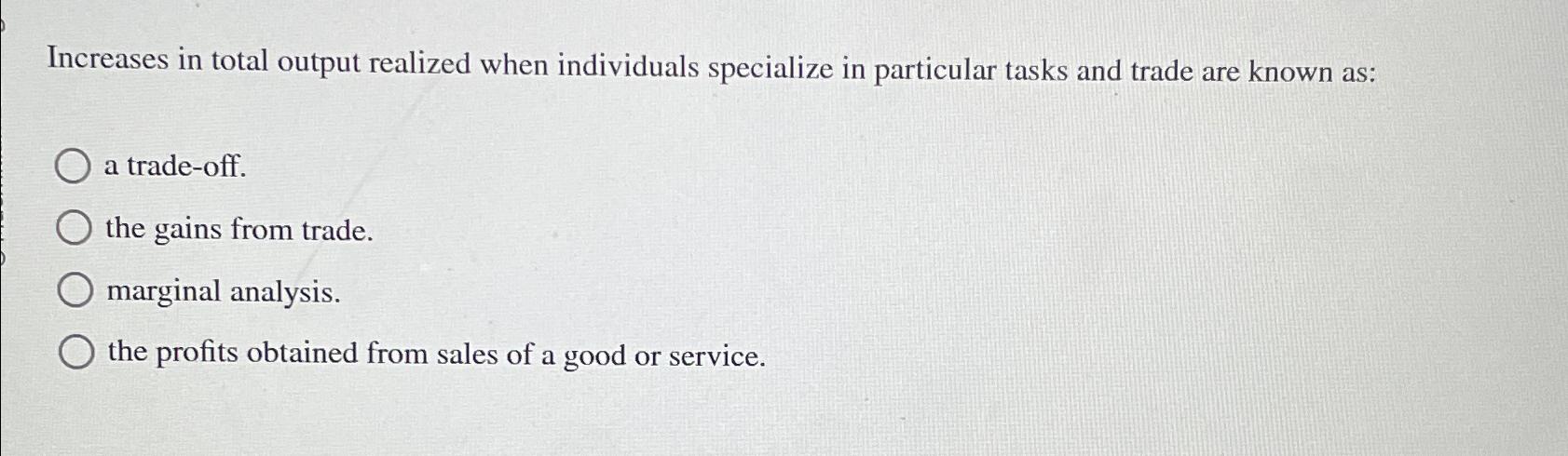 Solved Increases in total output realized when individuals | Chegg.com