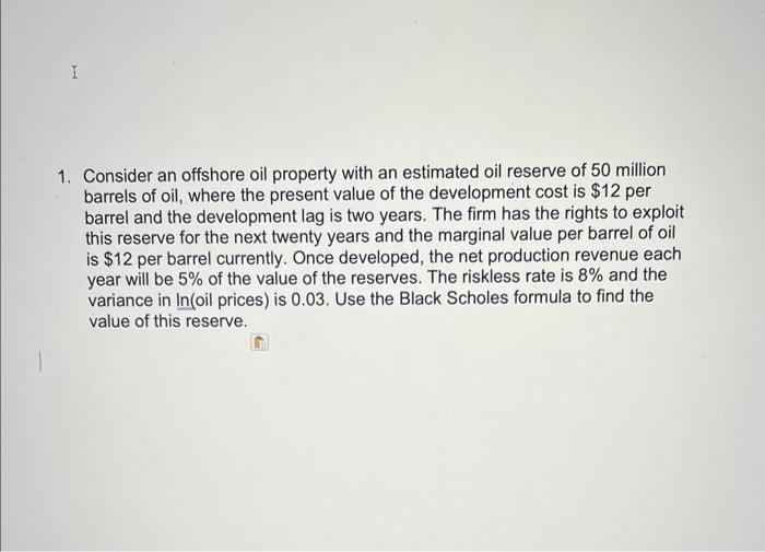 Solved 1. Consider an offshore oil property with an | Chegg.com