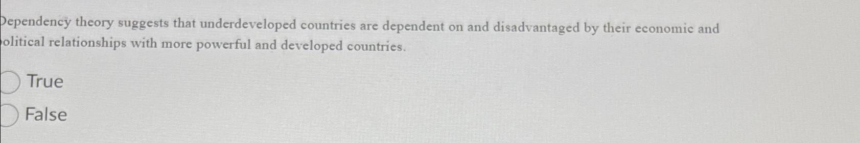Solved Dependency theory suggests that underdeveloped | Chegg.com