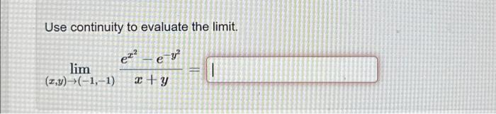 Solved Use continuity to evaluate the limit. ex² - e-y² x + | Chegg.com