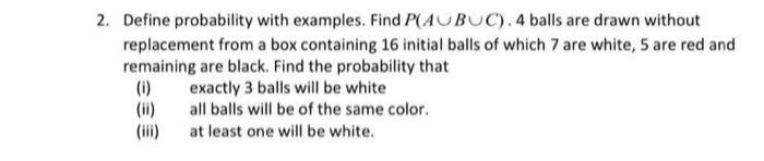 Solved 2. Define probability with examples. Find P(AU BUC). | Chegg.com