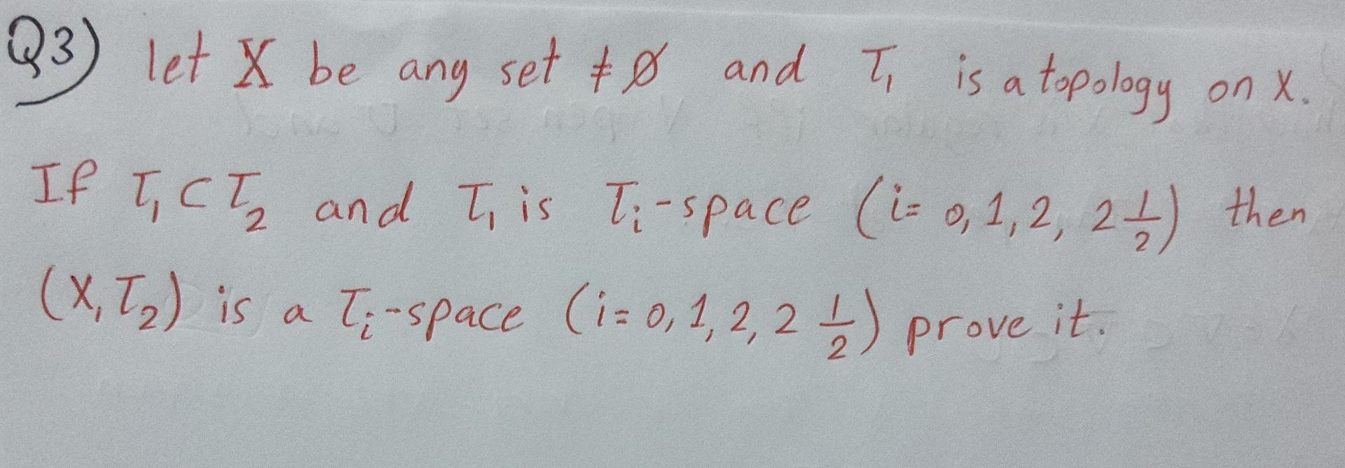 Solved Q3) ﻿let x ﻿be any set ≠O? ﻿and τ1 ﻿is a topology on | Chegg.com