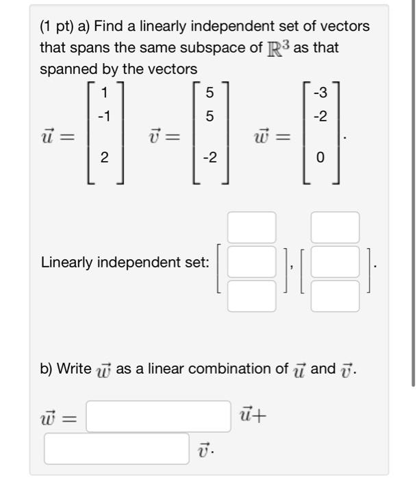 Solved (1 pt) a) Find a linearly independent set of vectors | Chegg.com