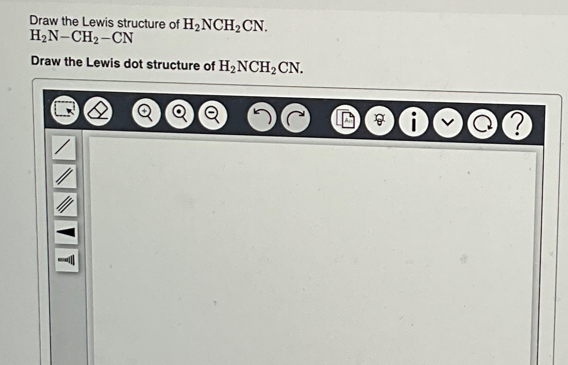 Draw the Lewis structure of H2NCH2CN.H2N-CH2-CNDraw | Chegg.com