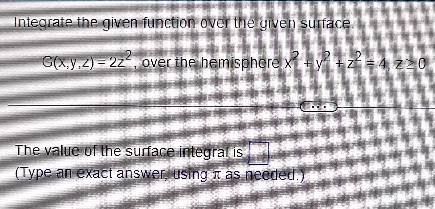 Solved Integrate the given function over the given surface. | Chegg.com