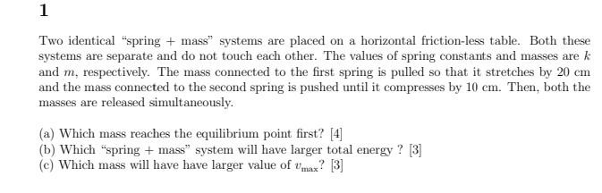 Solved 1 Two identical "spring + mass" systems are placed on | Chegg.com