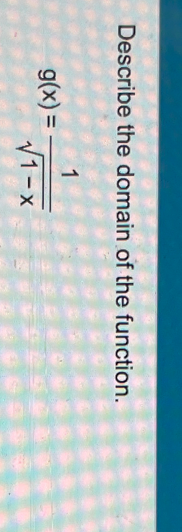 Solved Describe the domain of the function.g(x)=11-x2 | Chegg.com