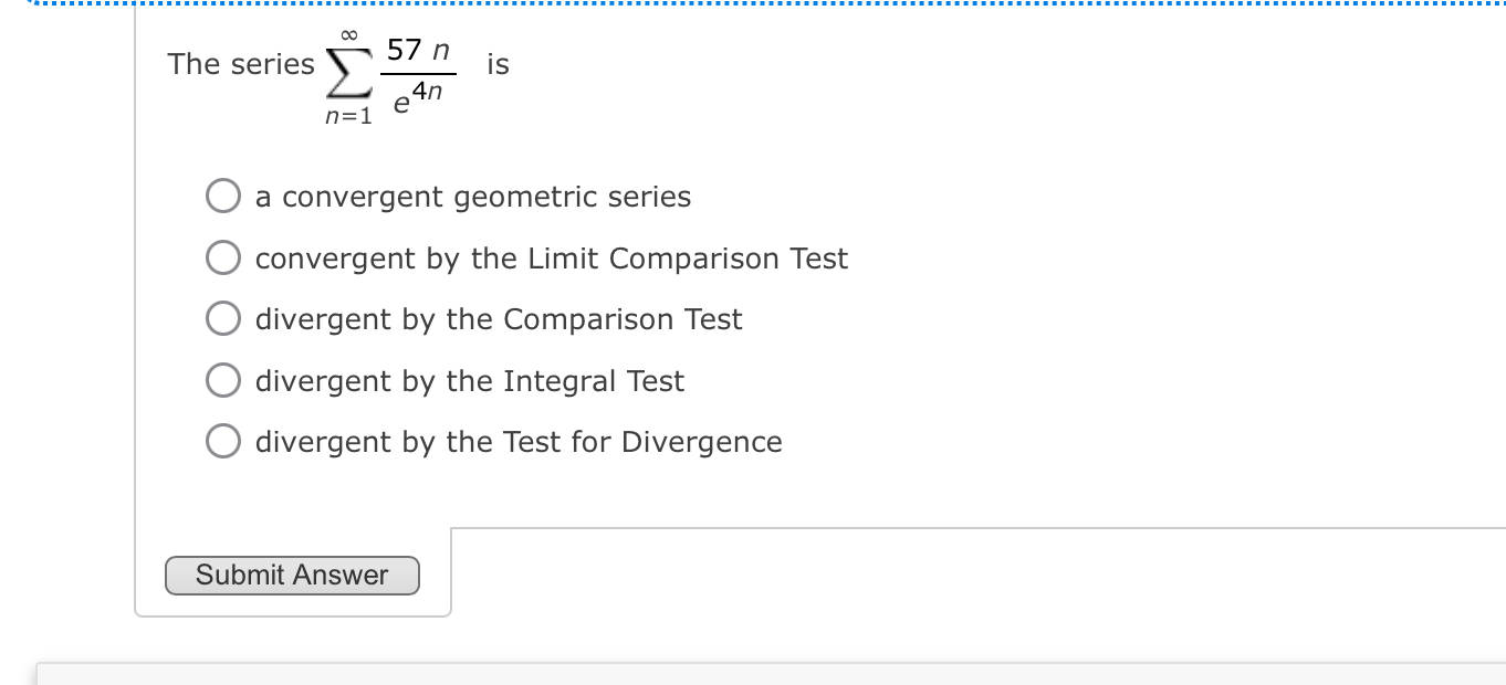 Solved The series ∑n=1∞57ne4n ﻿isa convergent geometric | Chegg.com