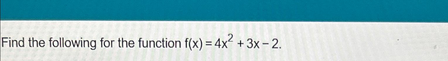 Solved Find the following for the function | Chegg.com