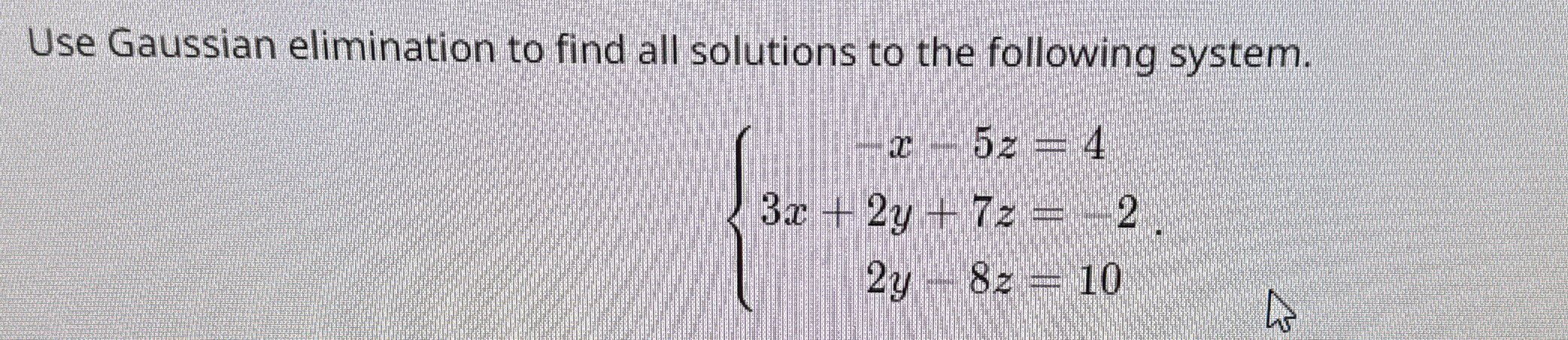 Solved Use Gaussian elimination to find all solutions to the | Chegg.com