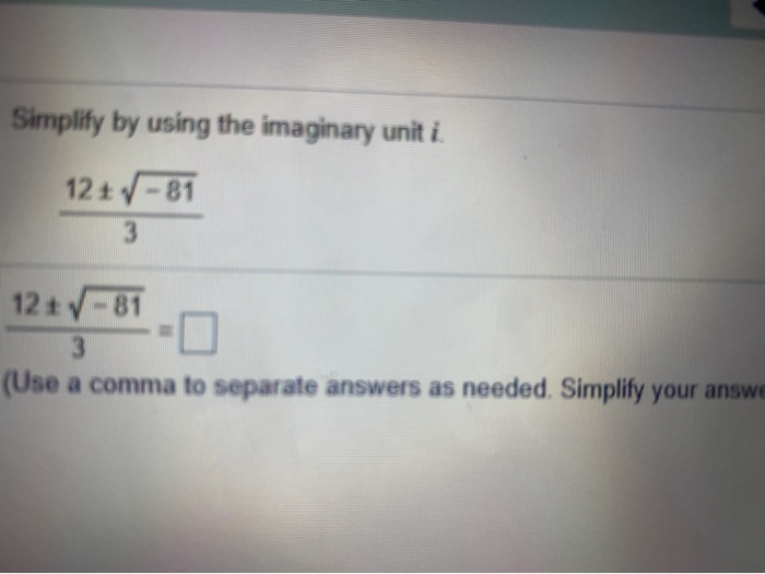Solved Simplify by using the imaginary unit i 121-81 3 12+ | Chegg.com
