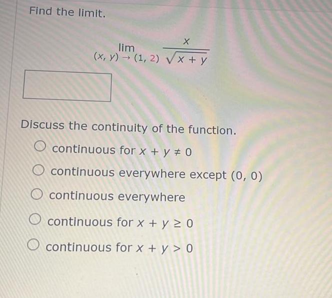 Solved Find the limit.lim(x,y)→(1,2)xx+y2Discuss the | Chegg.com