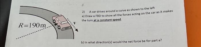 Solved 2) A car drives around a curve as shown to the left | Chegg.com