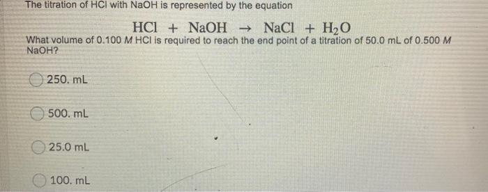 Solved The titration of HCl with NaOH is represented by the | Chegg.com