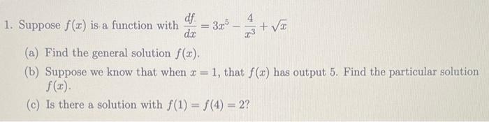 Solved 1. Suppose f(x) is a function with dxdf=3x5−x34+x (a) | Chegg.com