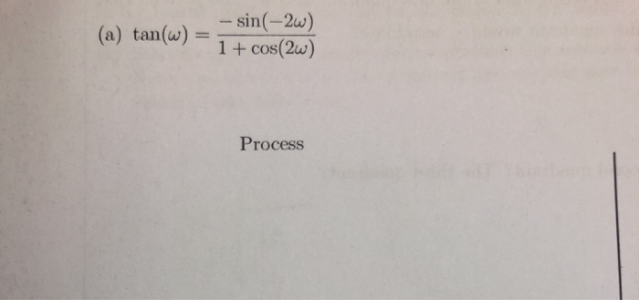 Solved (a) tan(W) = - sin(-2w) 1+ cos(2w) Process | Chegg.com