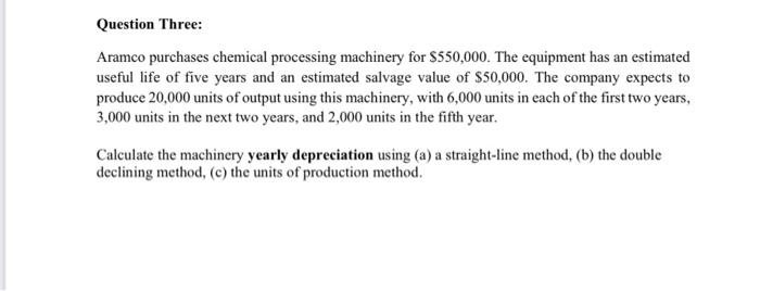 Solved Question Three: Aramco purchases chemical processing | Chegg.com