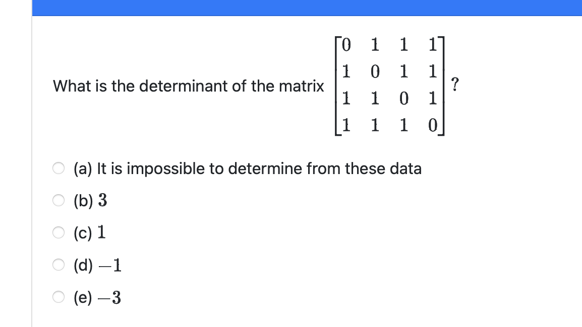Solved What is the determinant of the matrix | Chegg.com
